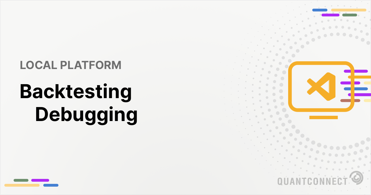 Debugging - QuantConnect.com Debugging - QuantConnect.com