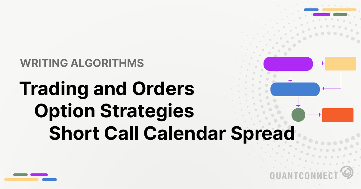 Short Call Calendar Spread - QuantConnect.com